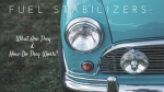 Fuel Stabilizers: What Are They And How Do They Work?