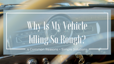 Why Is My Vehicle Idling So Rough?